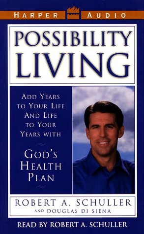 Possibility Living: Add Years to Your Life and Life to Your Years With ...