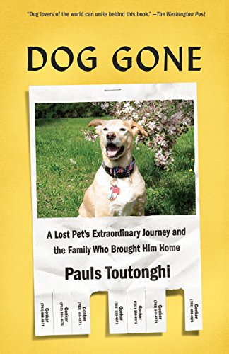 Dog Gone: A Lost Pet's Extraordinary Journey and the Family Who Brought ...