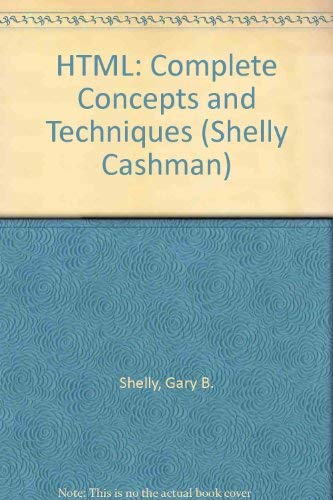 HTML: Complete Concepts and Techniques, Second Edition: Shelly, Gary B., Cashman, Thomas J ...