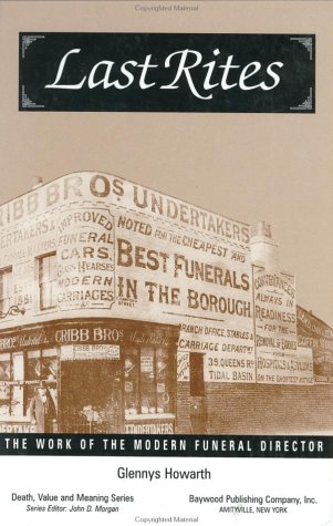 Last Rites: The Work of the Modern Funeral Director (Death, Value ...