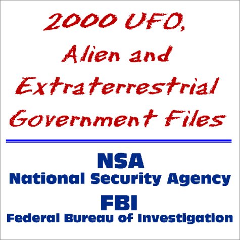 2000 UFO, Alien and Extraterrestrial Government Files : National ...