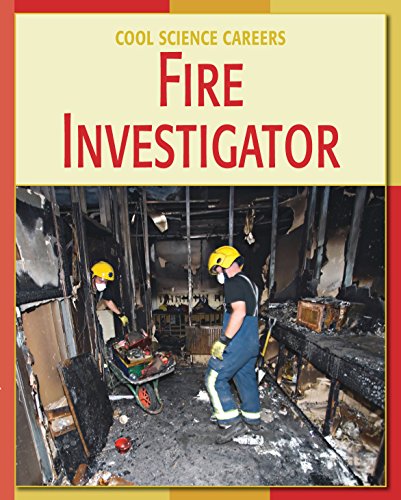 Fire Investigator (21st Century Skills Library: Cool Science Careers ...