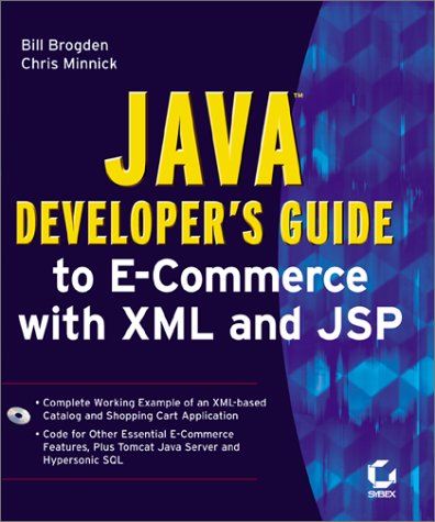 Java Developer's Guide to E-Commerce with XML and JSP: Brogden, William B., Minnick, Chris ...