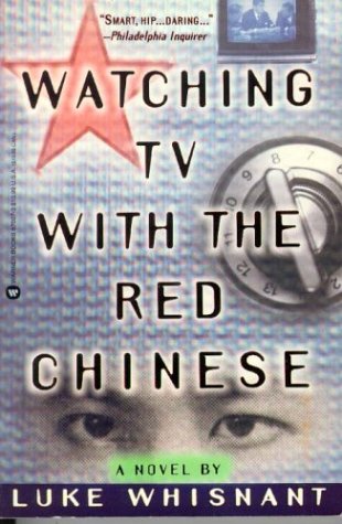 Watching Tv With the Red Chinese: Whisnant, Luke: 9780446670074: Amazon ...