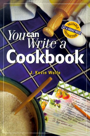 You Can Write a Cookbook: J. Kevin Wolfe: 9780898799231: Amazon.com: Books