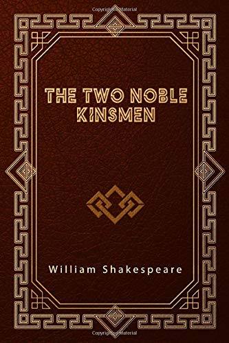 The Two Noble Kinsmen: Shakespeare, William: 9798639579011: Amazon.com ...