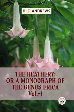 Buy The Heathery; Or A Monograph Of The Genus Erica Vol.-1 Book Online at Low Prices in India ...