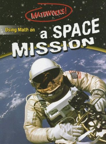 Using Math on a Space Mission (Mathworks!): Brumfitt, Anne, Mills ...