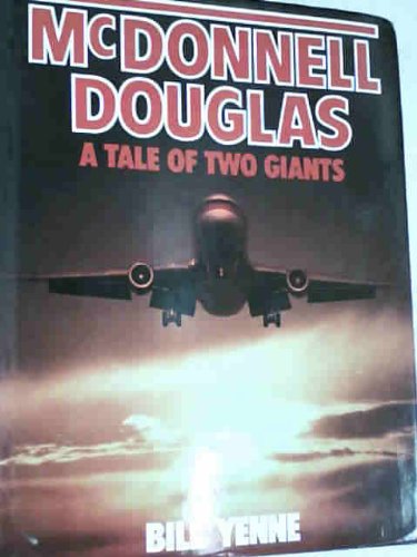 McDonnell Douglas. A Tale Of Two Giants: Yenne Bill: 9780861241934 ...