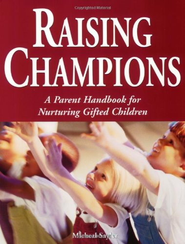 Buy Raising Champions: A Parent Handbook for Nurturing Gifted Children ...