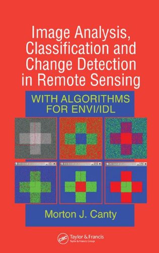 Image Analysis, Classification and Change Detection in Remote Sensing: With Algorithms for ENVI ...