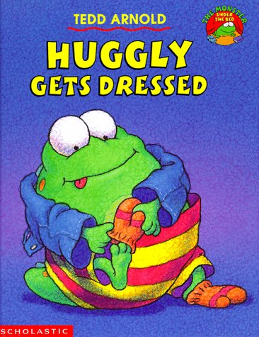 Huggly Gets Dressed (Monster Under the Bed): Arnold, Tedd ...