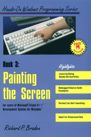 Painting the Screen: For Users of Microsoft Visual C++ Development System for Windows/Book and ...