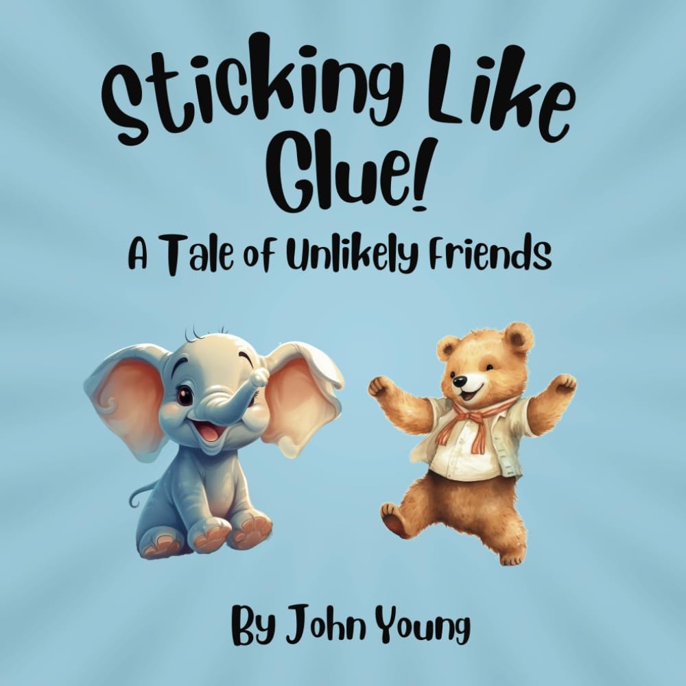 Sticking Like Glue - A Tale of Unlikely Friends: Children's picture ...