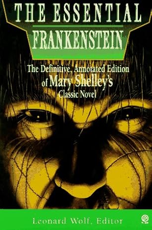 The Essential Frankenstein: The Definitive, Annotated Edition of Mary ...