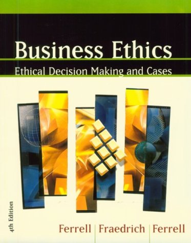 Business Ethics: Ethical Decision Making And Cases: Ferrell, O. C ...