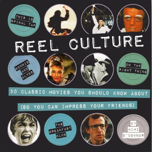Reel Culture: 50 Classic Movies You Should Know About (So You Can ...