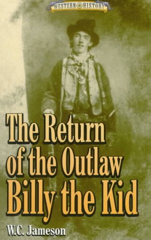 The Return of the Outlaw Billy the Kid (Western History): Jameson, W. C ...