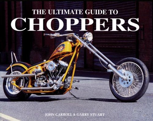 The Ultimate Guide to Choppers: Carroll, John, Stuart, Garry ...