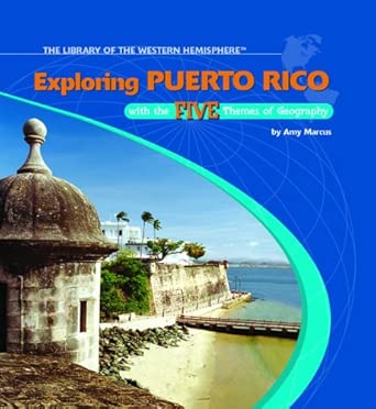 Exploring Puerto Rico With the Five Themes of Geography (The Library of ...