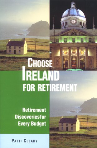 Choose Ireland for Retirement: Retirement Discoveries for Every Budget ...