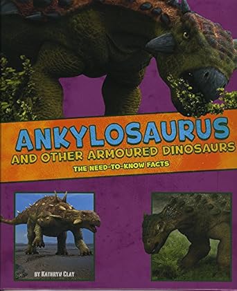 Ankylosaurus and Other Armored Dinosaurs (A+ Books: Dinosaur Fact Dig ...