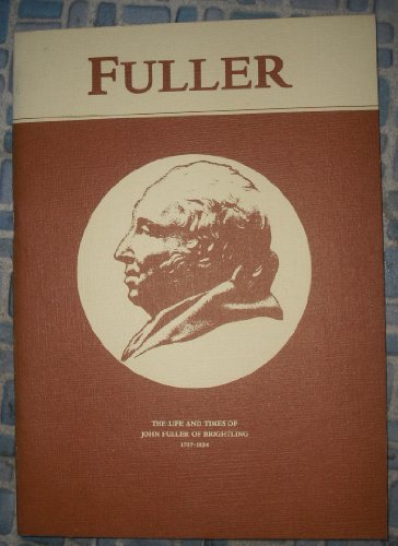 Fuller: Life and Times of John Fuller, 1757-1834: Geoff Hutchinson ...