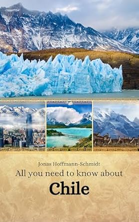 Amazon.com: All you need to know about Chile eBook : Hoffmann-Schmidt ...