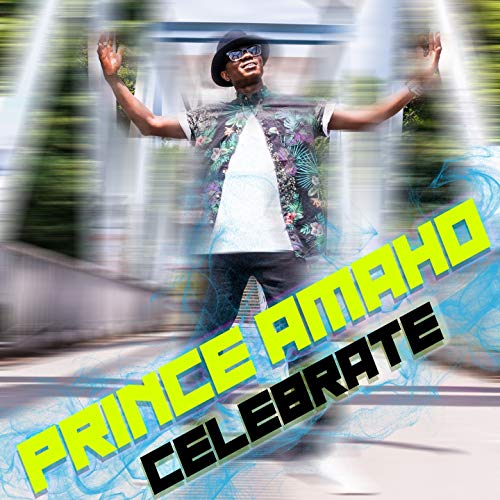 Play Celebrate by Prince Amaho on Amazon Music