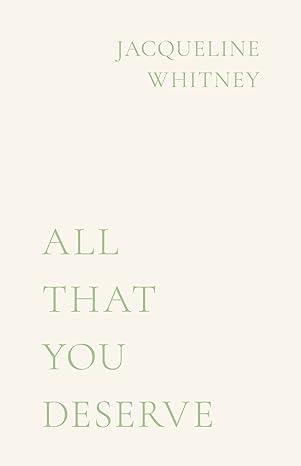 All That You Deserve: Jacqueline Whitney: 9781949759433: Amazon.com: Books