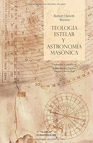 Teología estelar y astronomía masónica (Spanish Edition): Hewitt Brown ...