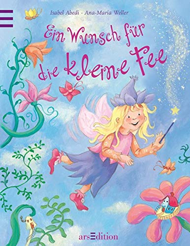 Ein Wunsch für die kleine Fee : Abedi, Isabel, Weller, Ana-Maria ...
