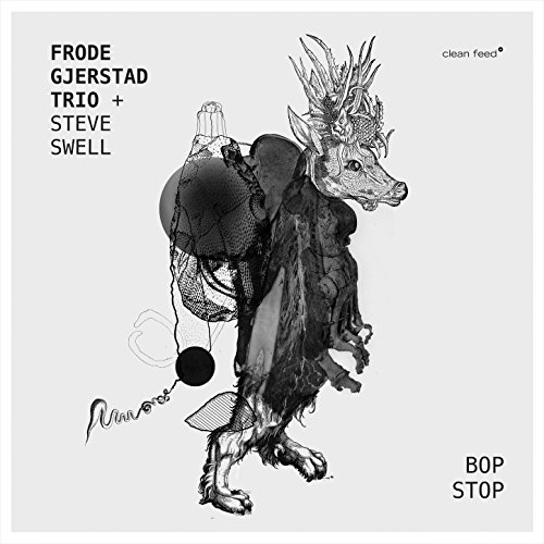 Play Bop Stop by Frode Gjerstad Trio & Steve Swell feat. Jon Rune Strøm ...