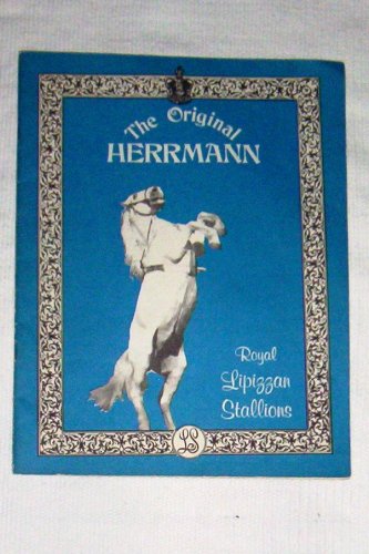 The Original Herrmann - Royal Lipizzan Stallions: Col. Ottomar Joseph ...