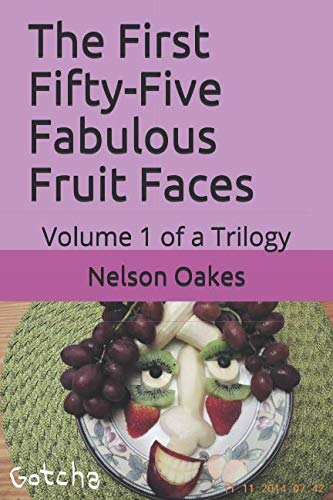The First Fifty-Five Fabulous Fruit Faces: Volume 1 of a Trilogy: Oakes ...