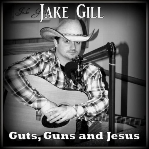 Amazon.com: Guts Guns and Jesus : Jake Gill: Digital Music