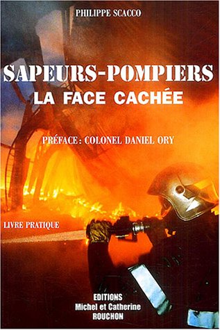 Amazon.fr - Sapeurs-pompiers: La face cachée - Scacco, Philippe, Ory ...
