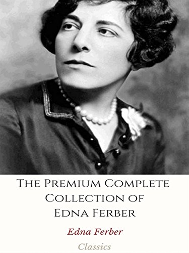 The Premium Complete Collection of Edna Ferber: (Huge Collection ...