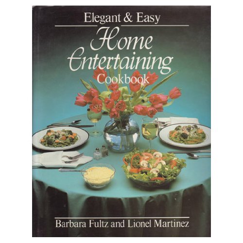 Elegant & easy home entertaining cookbook: 9780671076108: Amazon.com: Books