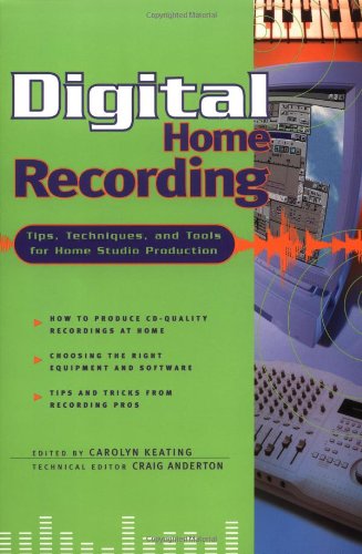 Digital Home Recording - Tips, Techniques, and Tools for Home Studio ...