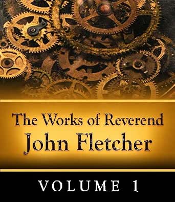 The Works of Reverend John Fletcher - Volume 1 - Kindle edition by ...