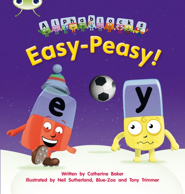 Bug Club Phonics Alphablocks Set 15 Easy-Peasy!: Catherine Baker ...