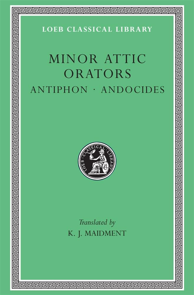 Minor Attic Orators, Volume I: Antiphon. Andocides (Loeb Classical ...