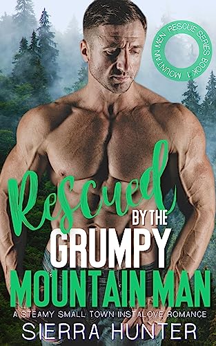 Amazon.com: Rescued By The Grumpy Mountain Man: A Steamy, Small Town, Instalove Romance ...