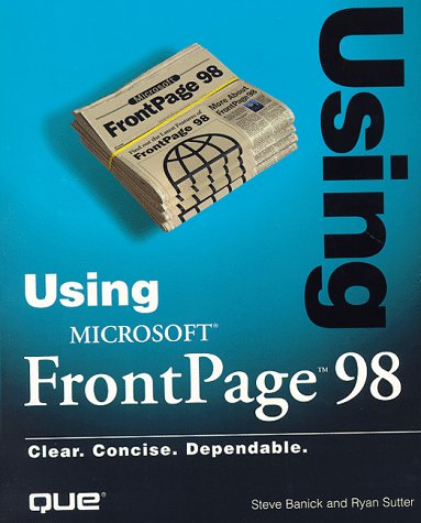Using Microsoft Frontpage 98 (Using Series): Banick, Steve, Sutter ...