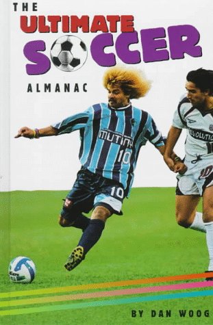 The Ultimate Soccer Almanac: Amazon.co.uk: Woog, Dan: 9781565659513: Books