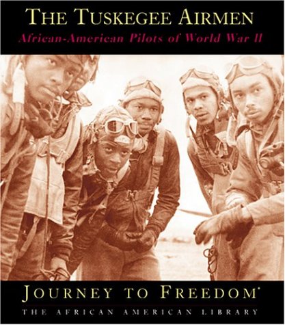 The Tuskegee Airmen: African-American Pilots of World War II (Journey ...