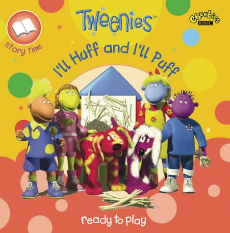 Tweenies Storytime: I'll Huff & I'll Puff (Tweenies: Story Time ...