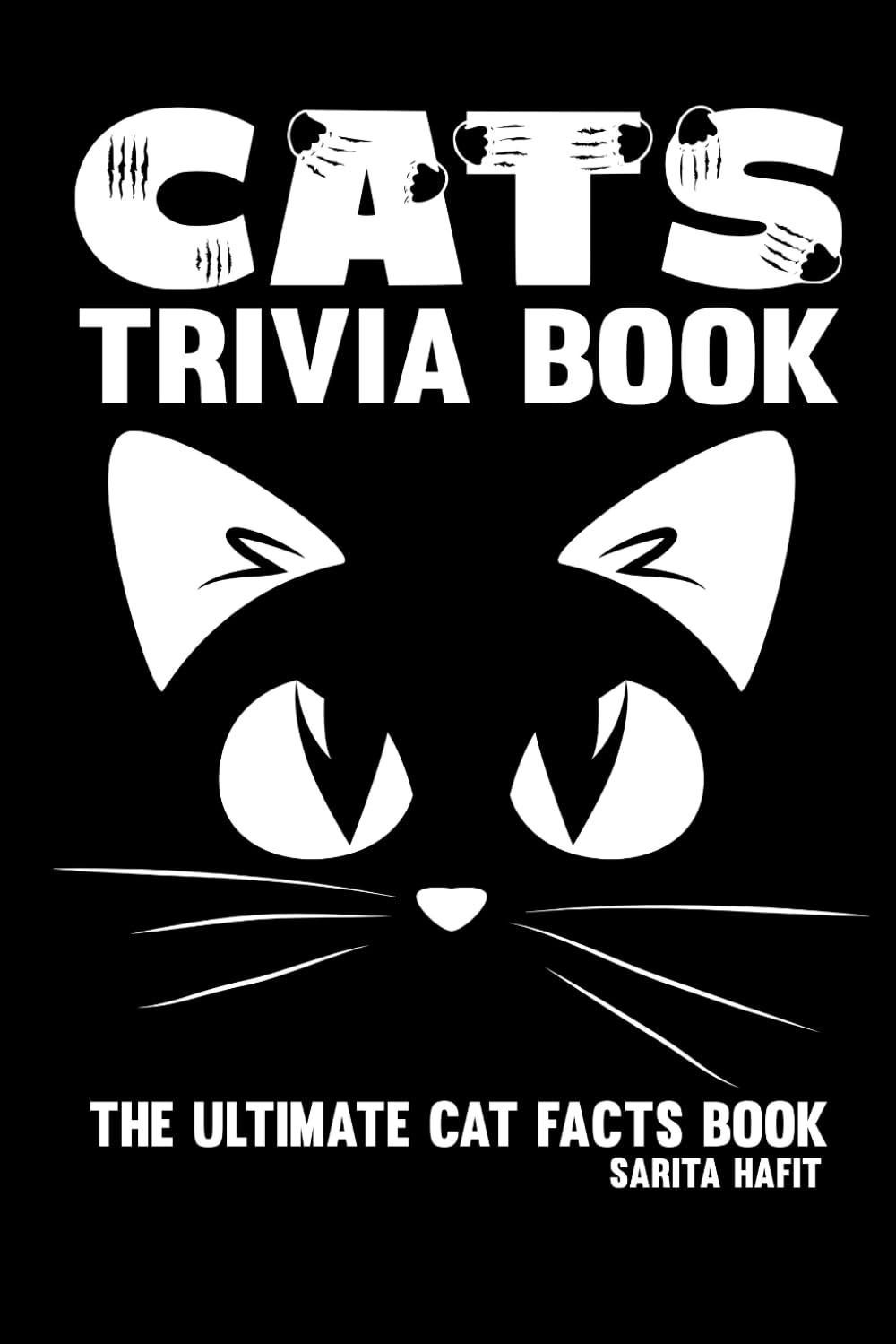 Cats Trivia Book: The Ultimate Cat Facts Book For Cat Lovers, 300 ...