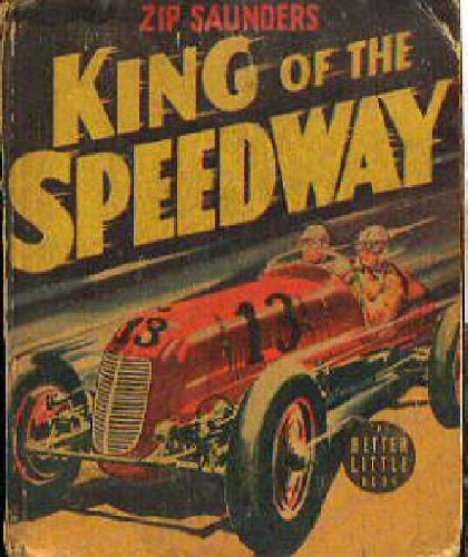 ZIP SAUNDERS KING OF THE SPEEDWAY: AN AUTO RACING STORY (BETTER LITTLE ...